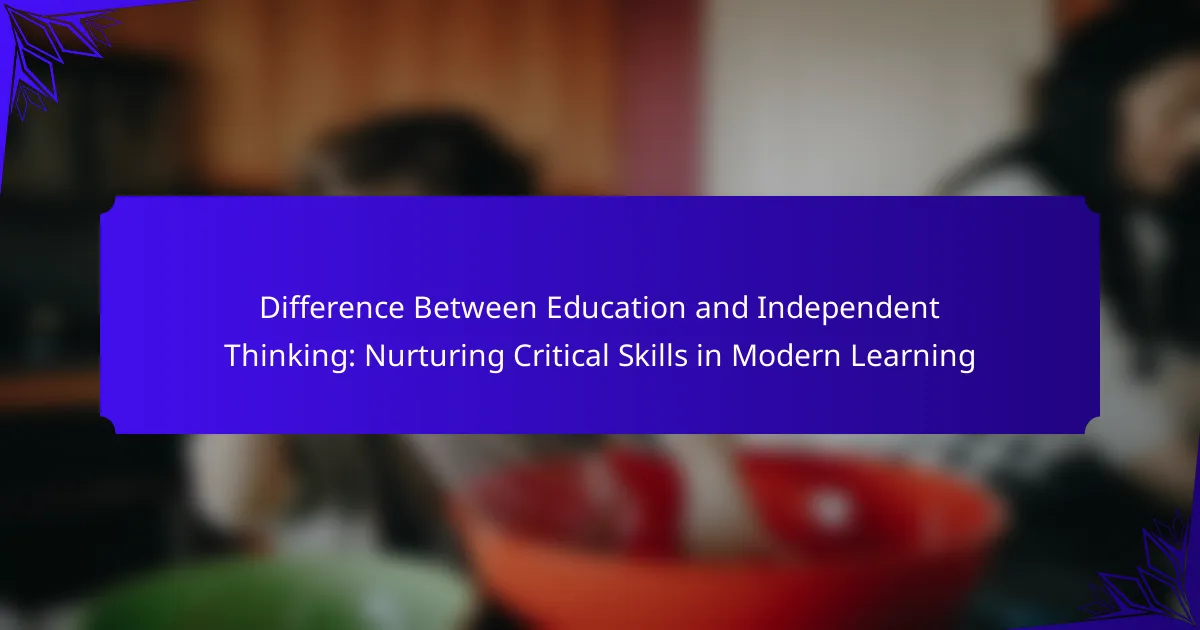 Education vs. Independent Thinking: Nurturing Critical Skills Today